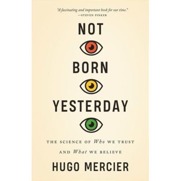Hugo Mercier | Other | Not Born Yesterday The Science Of Who We Trust ...